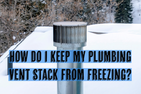 HOW DO I KEEP MY PLUMBING VENT STACK FROM FREEZING? - Narrow Path Plumbing